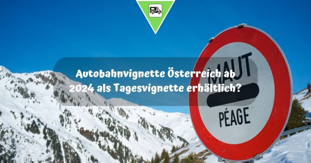 Autobahnvignette Österreich ab 2024 als Tagesvignette erhältlich?